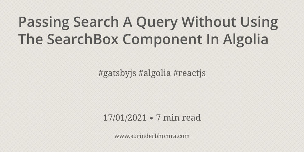 Passing Search A Query Without Using The SearchBox Component In Algolia | Surinder Bhomra